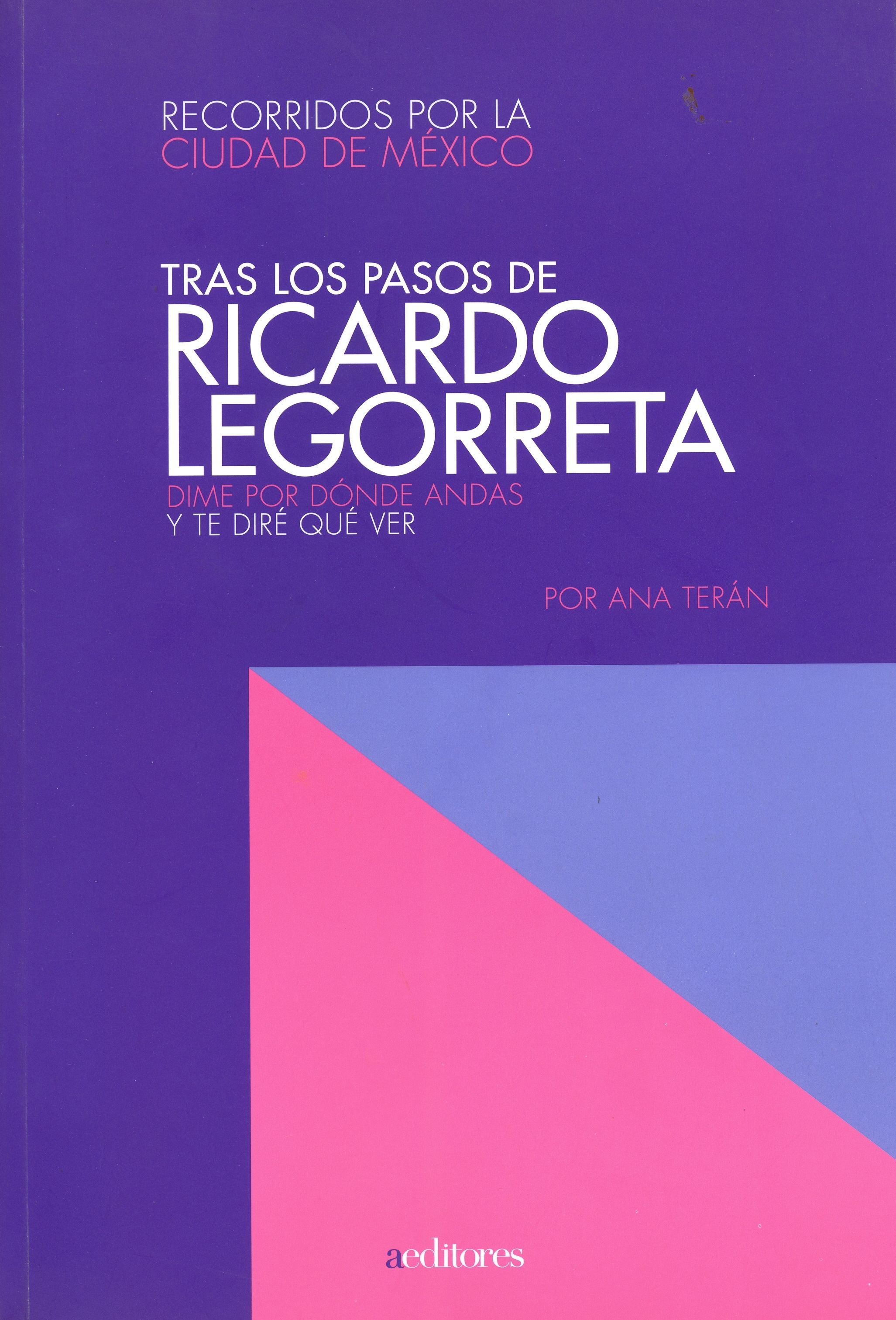 AFTER THE FOOTSTEPS OF RICARDO LEGORRETA - TELL ME WHERE YOU ARE AND I ...